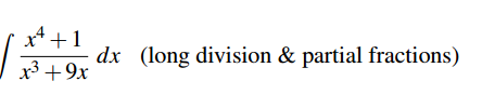 Solved Integrate x^4 + 1/x^3 + 9x dx (long division & | Chegg.com