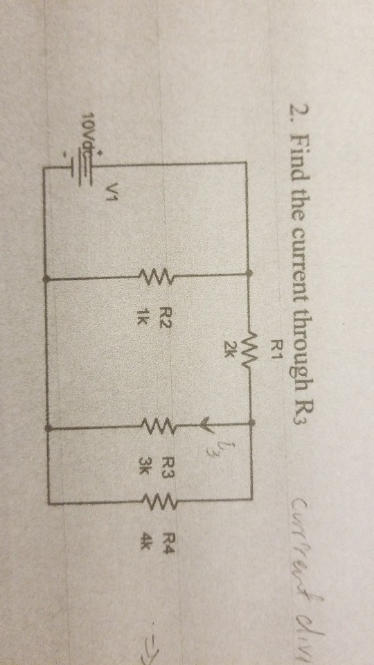 Solved 2. Find the current through R3 R1 2k R2 1K R3 3k 4 R4 | Chegg.com