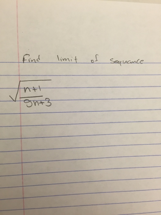 Solved Find the limit of sequence Squareroot n+1/9n+3 | Chegg.com