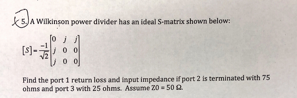 Solved ^ 5) A Wilkinson power divider has an ideal S-matrix | Chegg.com
