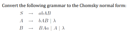 Solved Convert the following grammar to the Chomsky normal | Chegg.com