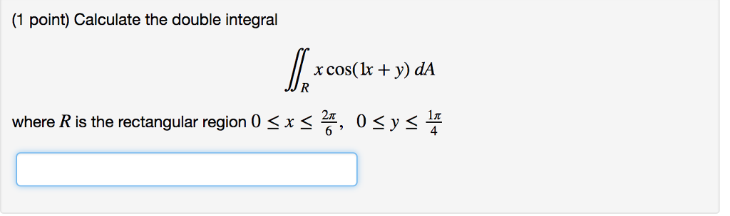 Solved Calculate the double integral integral integral_R x | Chegg.com