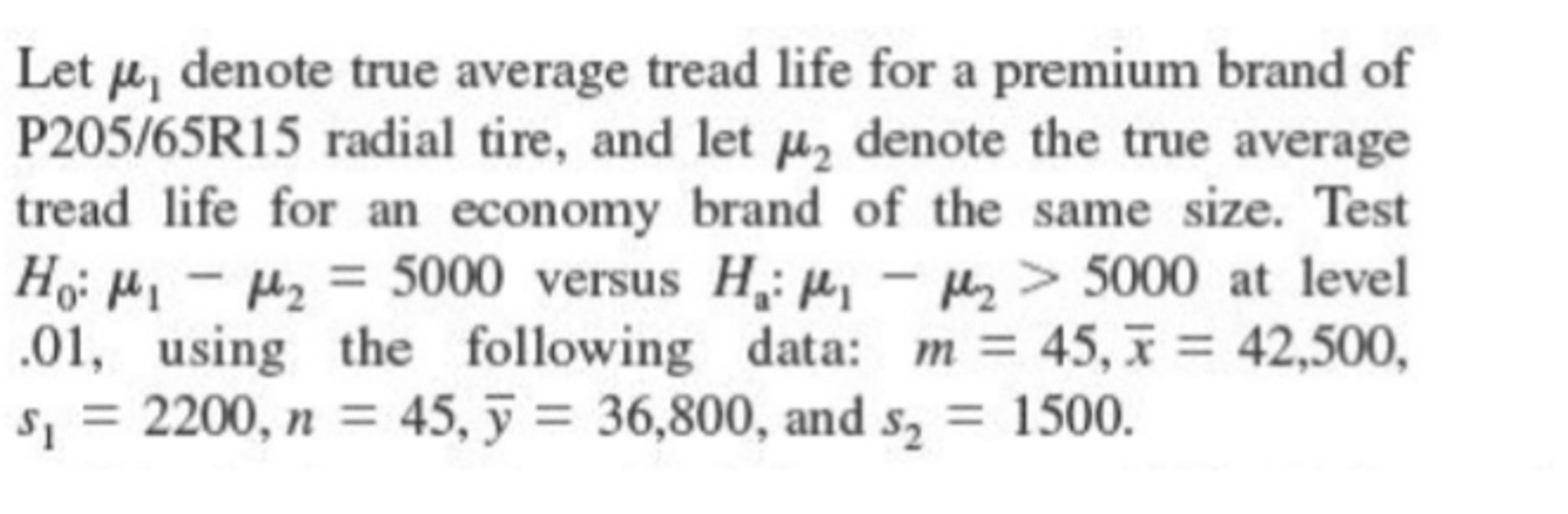 Let mu_1 and mu_2 denote true average tread lives for | Chegg.com