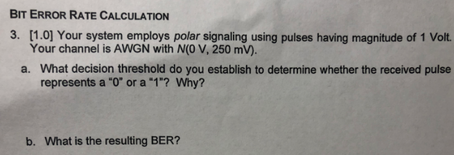 Solved BIT ERROR RATE CALCULATION 3. [1.0] Your system | Chegg.com
