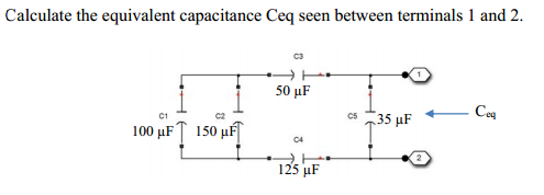 Solved Calculate the equivalent capacitance Ceq seen between | Chegg.com
