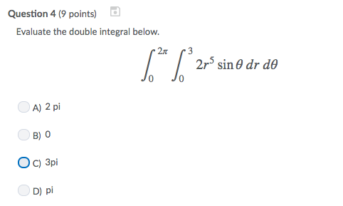 Solved Evaluate the double integral below. integral^2 pi_0 | Chegg.com