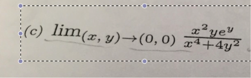 Solved Lim (x,y) tends to (0,0) x^2ye^y/x^4+4y^2 | Chegg.com