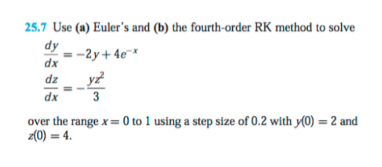 Solved Use (a) Euler's and (b) the fourth order RK method to | Chegg.com