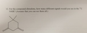 Solved For the compound dimedone, how many different signals | Chegg.com