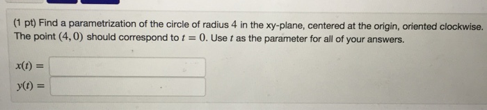 Solved Find a parametrization of the circle of radius 4 in | Chegg.com