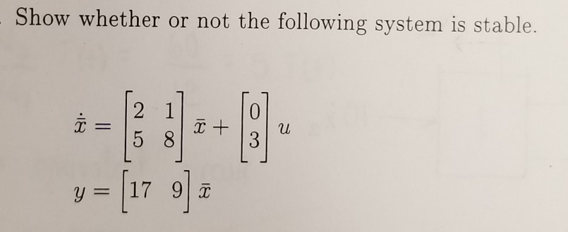 Solved Show whether or not the following system is stable. | Chegg.com