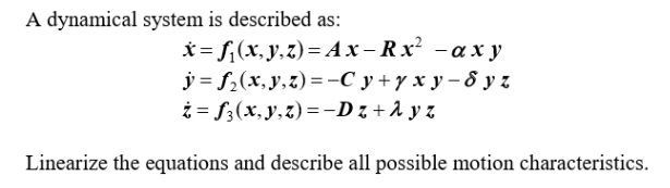 Solved A dynamical system is described as: Linearize the | Chegg.com