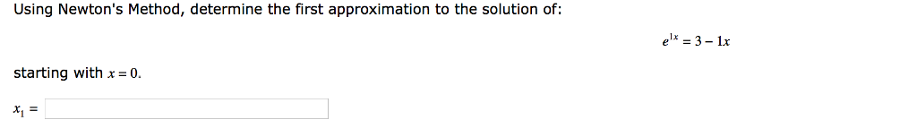 Solved Using Newton's Method, determine the first | Chegg.com
