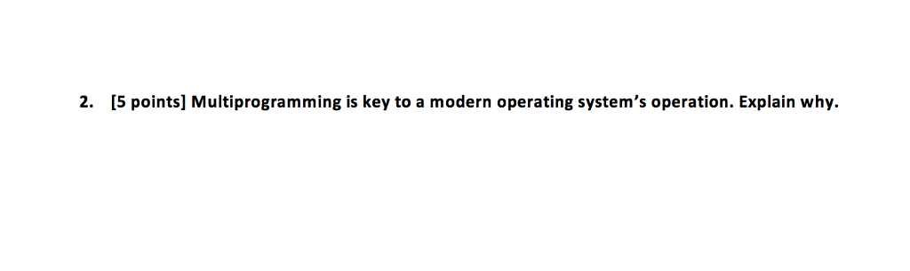 Solved Multiprogramming Is Key To A Modern Operating 3685