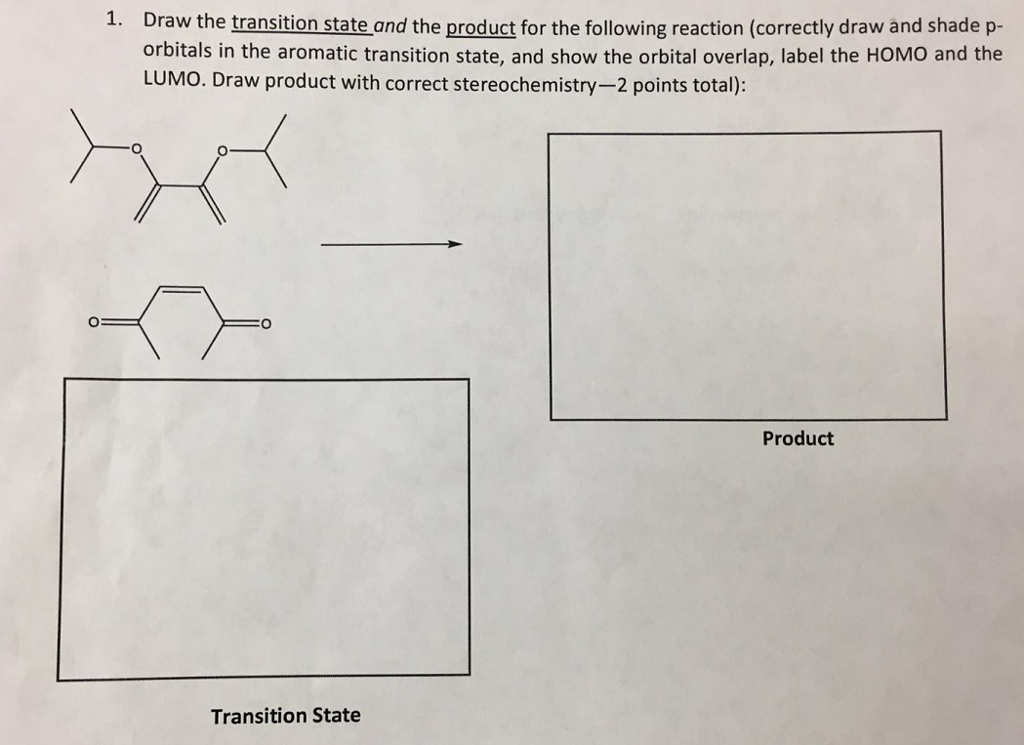 Solved 1. Draw the transition state and the product for the | Chegg.com