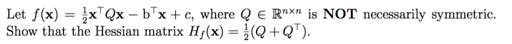 Solved Let f(x) = 1/2 X^T Qx - b^Tx + c, where Q Element R^n | Chegg.com