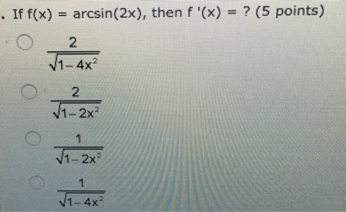 Solved If f(x) = arcsin (2x), then f'(x) = ? 2/square root | Chegg.com