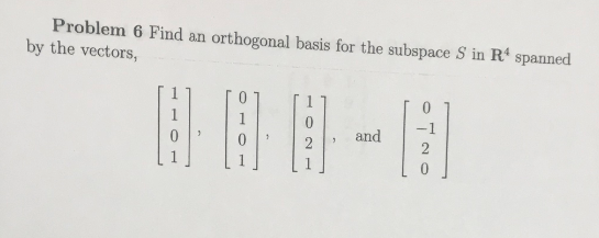 Solved Problem 6 Find an orthogonal basis for the subspace S | Chegg.com