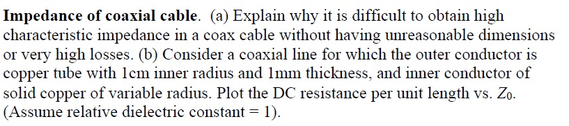 Solved Impedance of coaxial cable. Explain why it is | Chegg.com