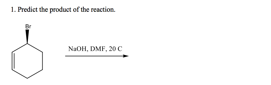 Solved 1. Predict the product of the reaction. NaOH, DMF, 20 | Chegg.com