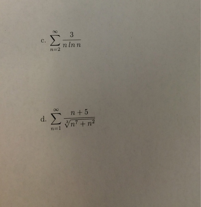 Solved Sigma n=2 to infinity 3/n ln n Sigma n=1 to infinity | Chegg.com