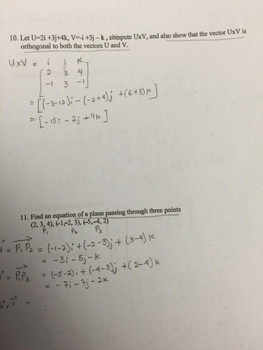 Solved Let U=2i +3j+4k, V=-i +3j - k, compute U_xV, and also | Chegg.com