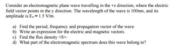 Solved Consider an electromagnetic plane wave travelling in | Chegg.com