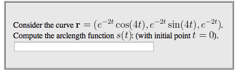 Solved Consider the curve r = (e-2t cos(4t),e -2tsin(4t),e | Chegg.com