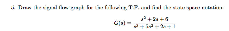 Solved 5. Draw the signal flow graph for the following T.F. | Chegg.com