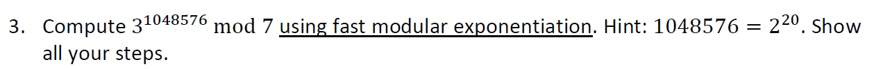 Solved 3. Compute 3^1048576 mod 7 usinp fast modular | Chegg.com
