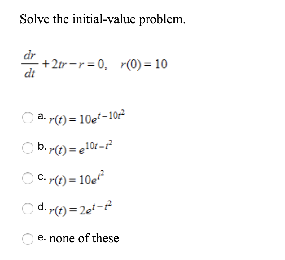 Solved Solve the initial-value problem dr +2tr-r=0, dt r(0) | Chegg.com