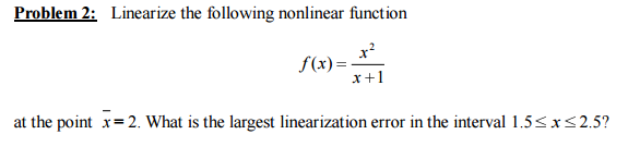 Solved Linearize the following nonlinear function f(x) = | Chegg.com