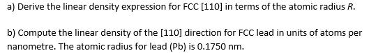 Solved a) Derive the linear density expression for FCC [110] | Chegg.com