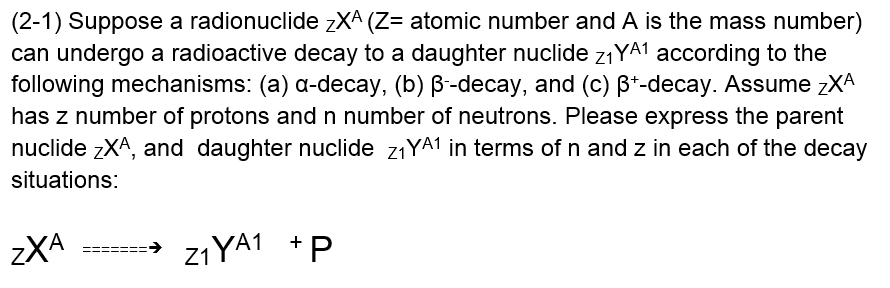 Solved Suppose a radionuclide Z_X^A (Z = atomic number and A | Chegg.com