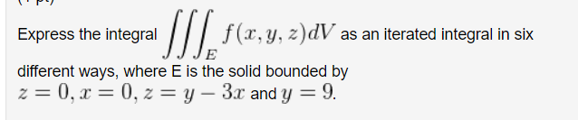 Solved Express the integral ||/ f(x,y, z)dV as an iterated | Chegg.com