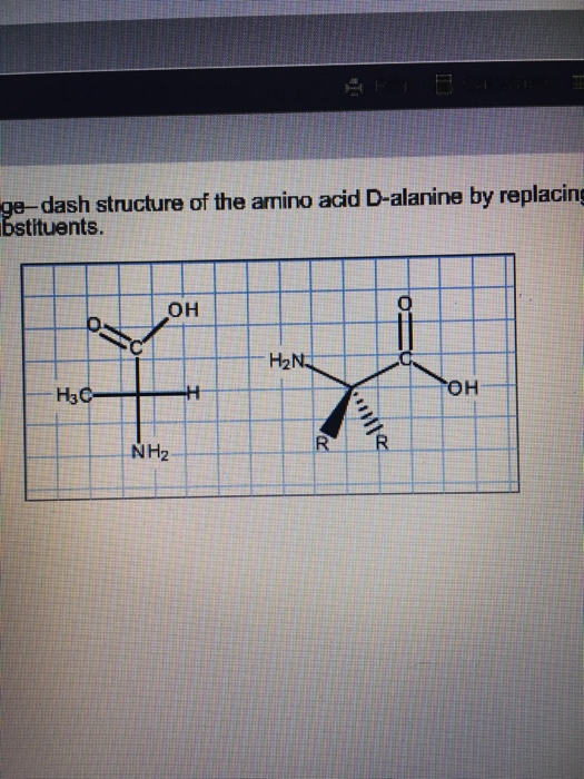 Solved Draw wedge-dash structure of the amino acid D-alanine | Chegg.com