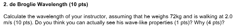 Solved 2. de Broglie Wavelength (10 pts) Calculate the | Chegg.com