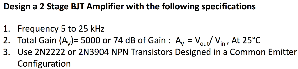 Solved Design a 2 Stage BJT Amplifier with the following | Chegg.com