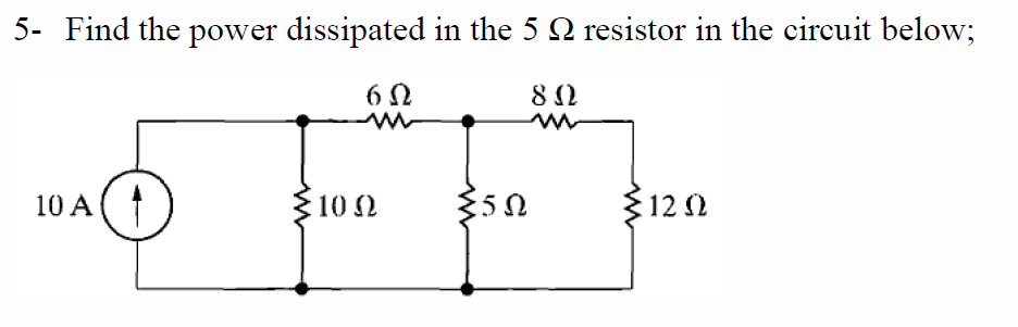 Solved Find the power dissipated in the 5 Ohm resistor in | Chegg.com