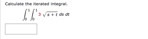 Solved Calculate the iterated integral. integral^1 _0 | Chegg.com