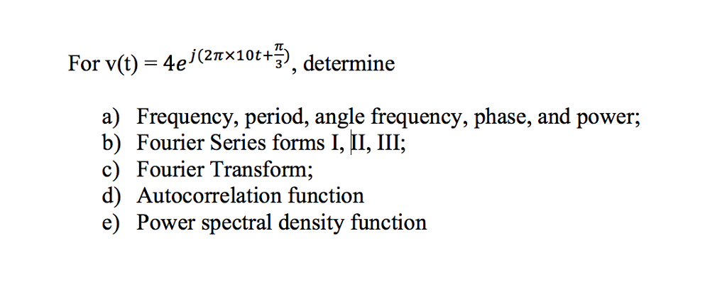 Solved For v(t) = 4e^j(2 pi times 10 t+ pi/3)? determine a) | Chegg.com