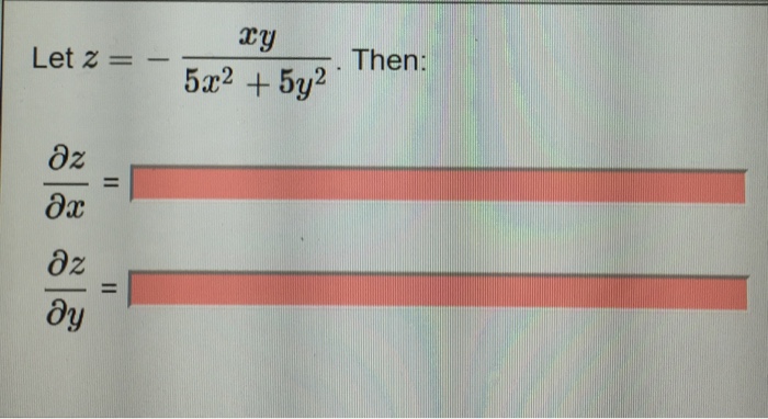Solved Let z = -xy/5x^2 + 5y^2. Then: | Chegg.com