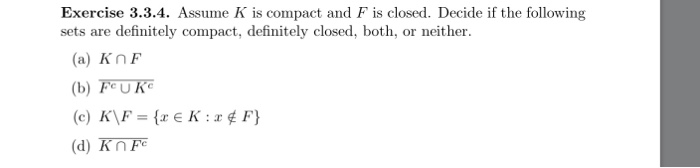 Solved Assume K is compact and F is closed. Decide if the | Chegg.com