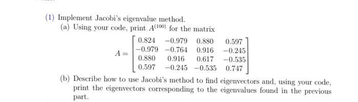 Solved Implement Jacobi's eigenvalue method. Using your | Chegg.com