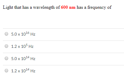 Solved Light that has a wavelength of 600 nm has a frequency | Chegg.com