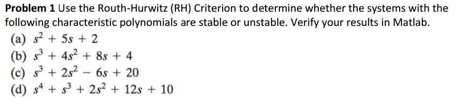 Solved Use the Routh-Hurwitz (RH) Criterion to determine | Chegg.com