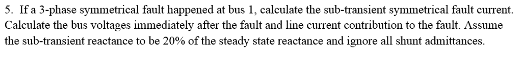 Solved If a 3-phase symmetrical fault happened at bus 1, | Chegg.com