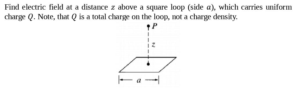 Solved Find electric field at a distance z above a square | Chegg.com