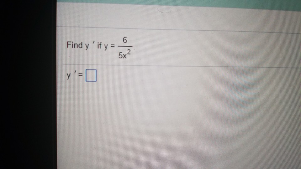 Solved Find y if y =- 5x2 囗 | Chegg.com