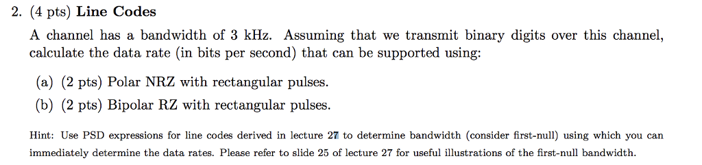 Solved 2. (4 pts) Line Codes A channel has a bandwidth of 3 | Chegg.com